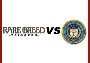 Rare Breed Trigger’s ATF Response - Tactical Sh*t